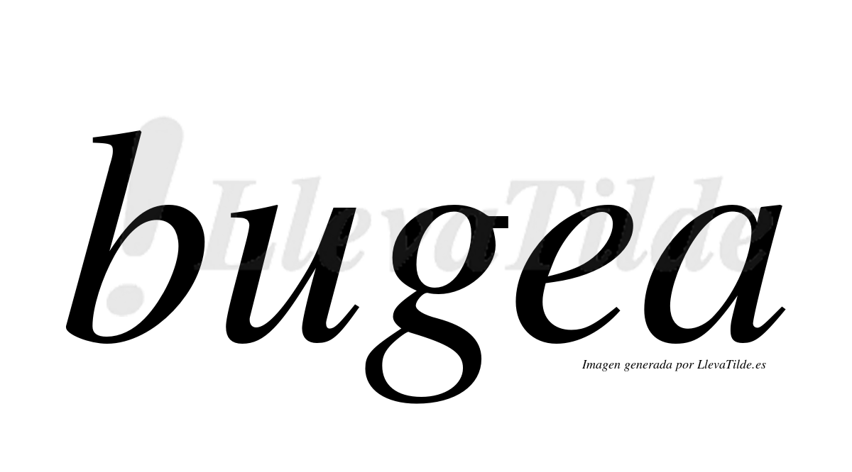 ¿Lleva tilde bugea? | LlevaTilde.es
