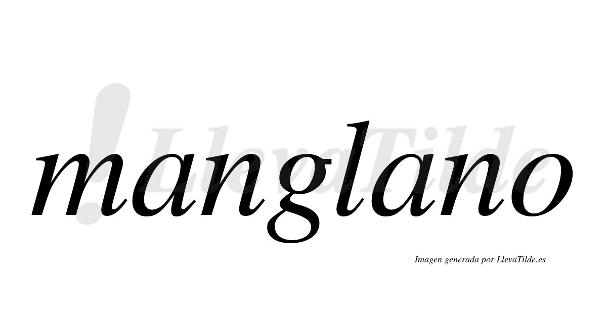 ¿Lleva tilde manglano? | LlevaTilde.es