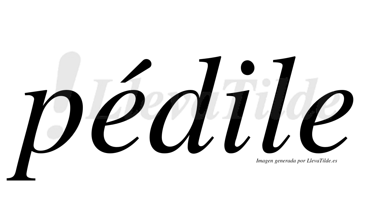 ¿Lleva tilde pédile? | LlevaTilde.es