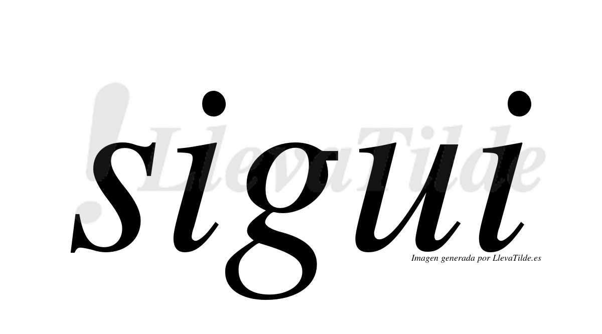 ¿Lleva tilde sigui? | LlevaTilde.es