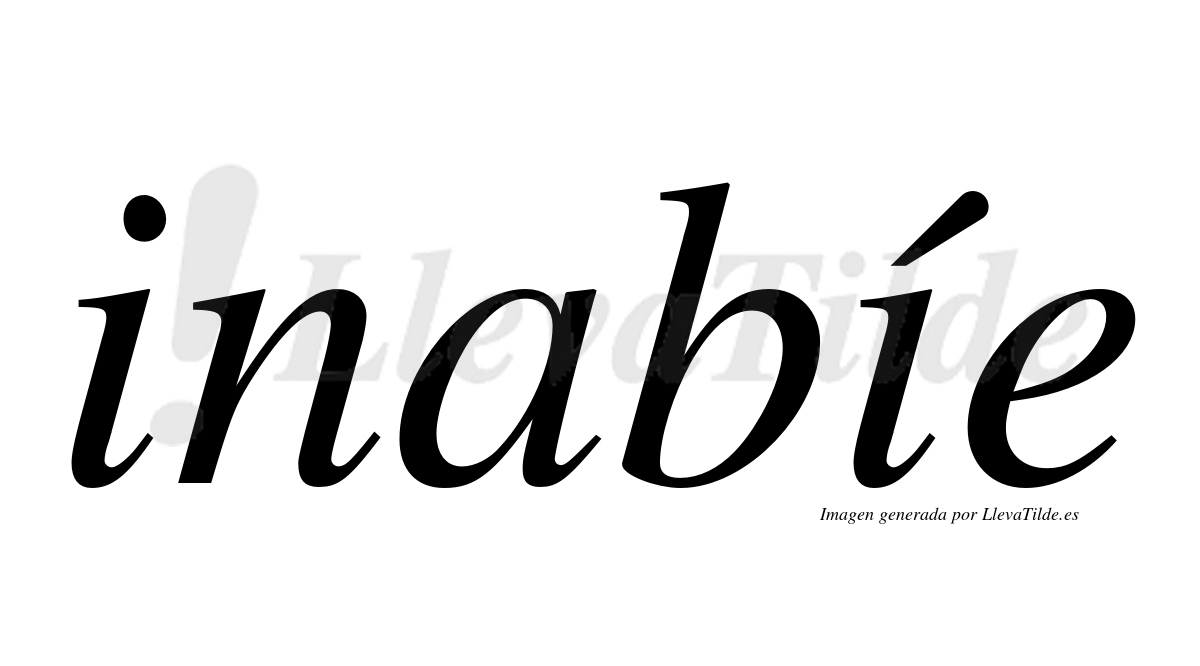 ¿Lleva tilde inabíe? | LlevaTilde.es