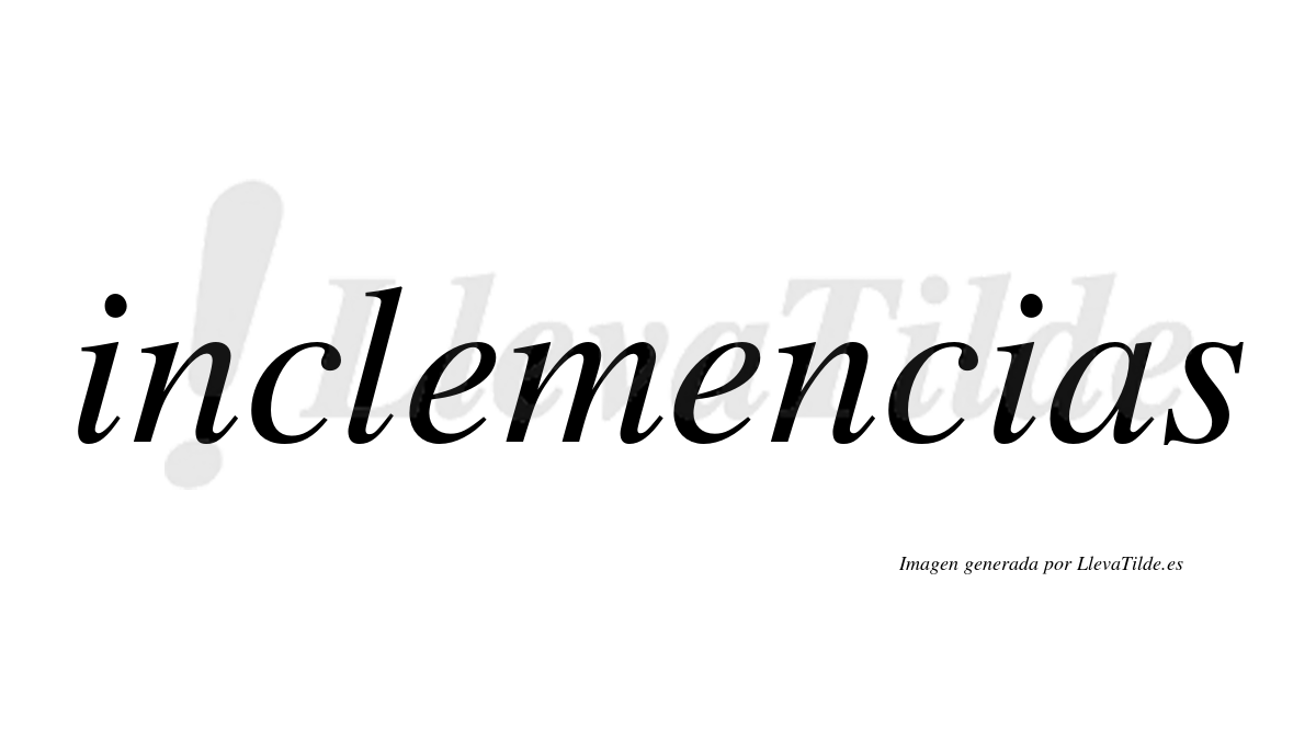 ¿Lleva tilde inclemencias? | LlevaTilde.es