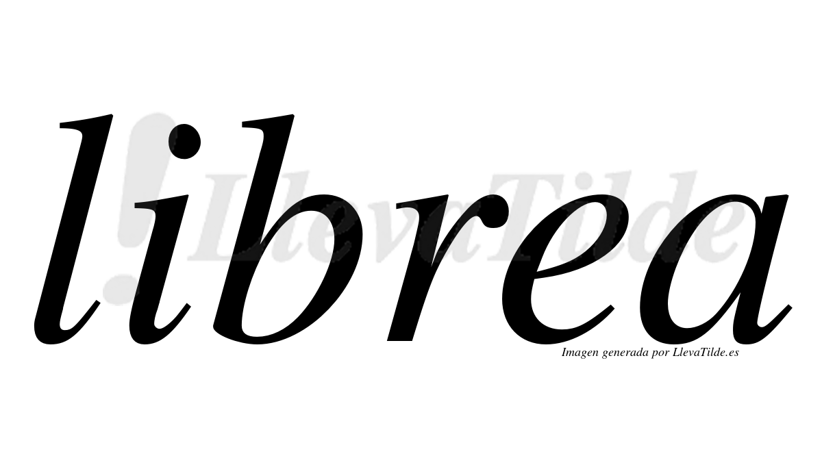 ¿Lleva tilde librea? | LlevaTilde.es