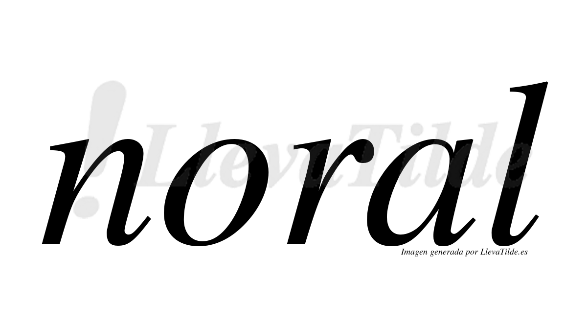 ¿Lleva tilde noral? | LlevaTilde.es