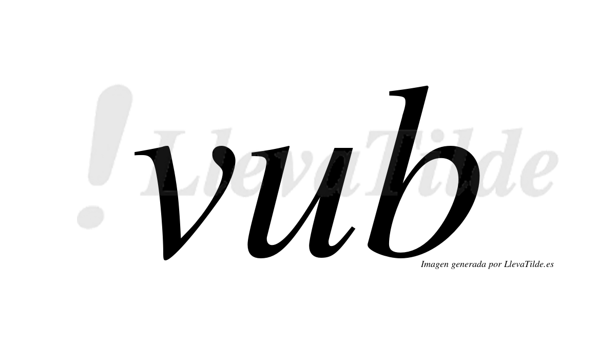 ¿Lleva tilde vub? | LlevaTilde.es