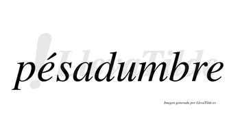 ¿Lleva tilde pésadumbre? | LlevaTilde.es