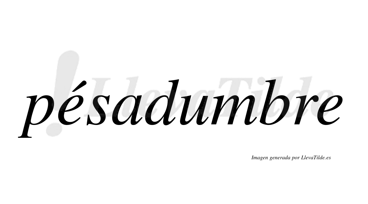 ¿Lleva tilde pésadumbre? | LlevaTilde.es