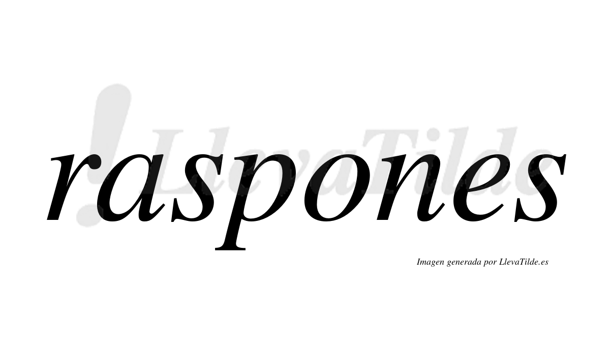 ¿Lleva tilde raspones? | LlevaTilde.es