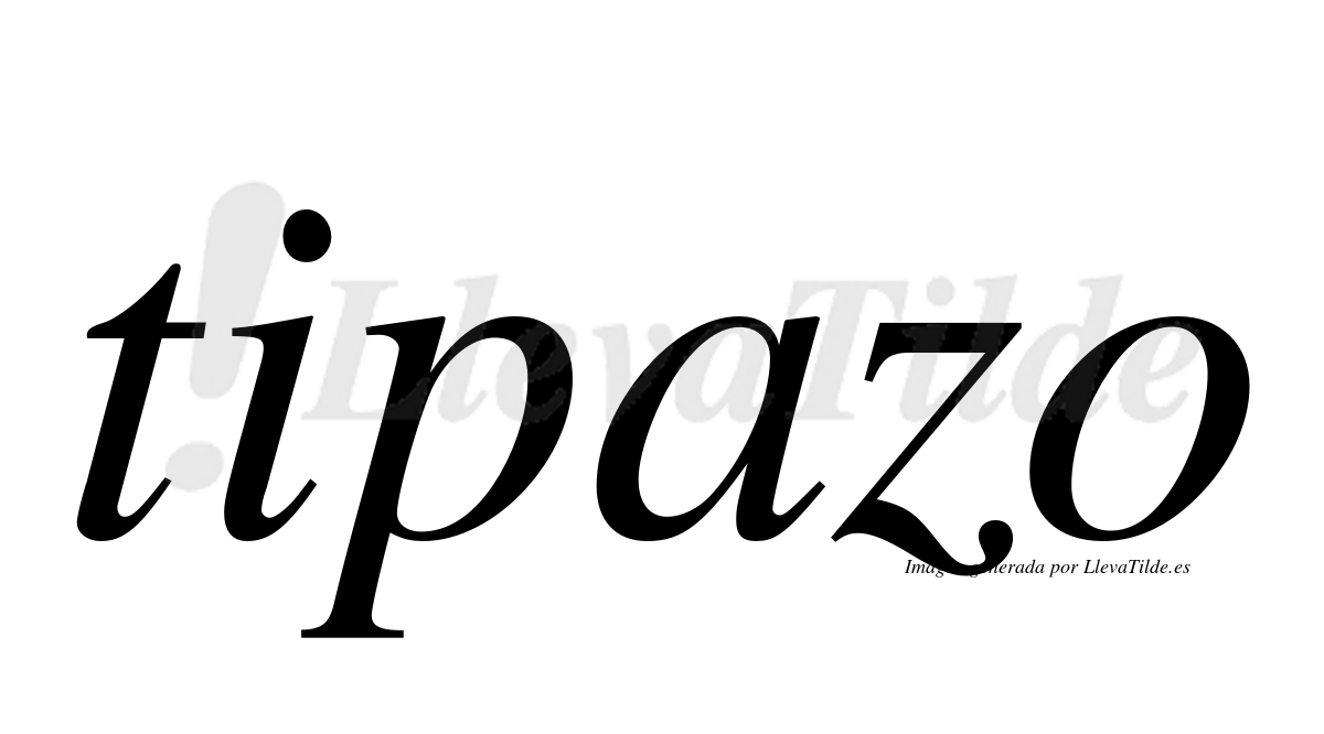 ¿Lleva tilde tipazo? | LlevaTilde.es