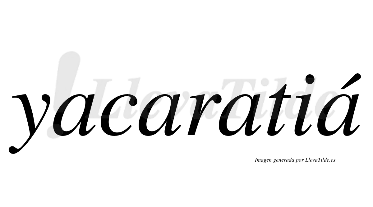 ¿Lleva tilde yacaratiá? | LlevaTilde.es