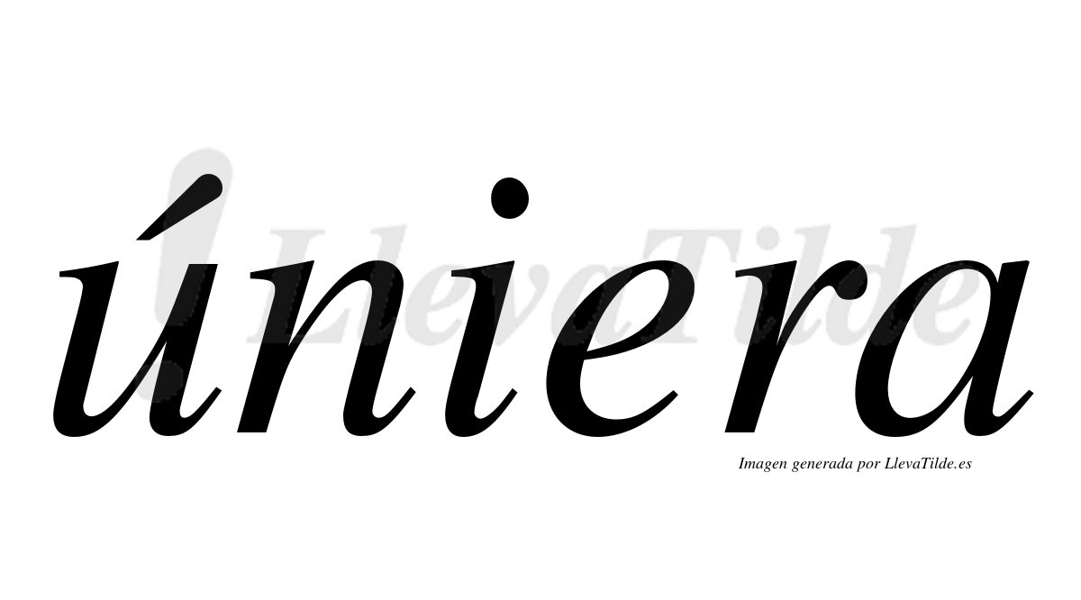 ¿Lleva tilde úniera? | LlevaTilde.es