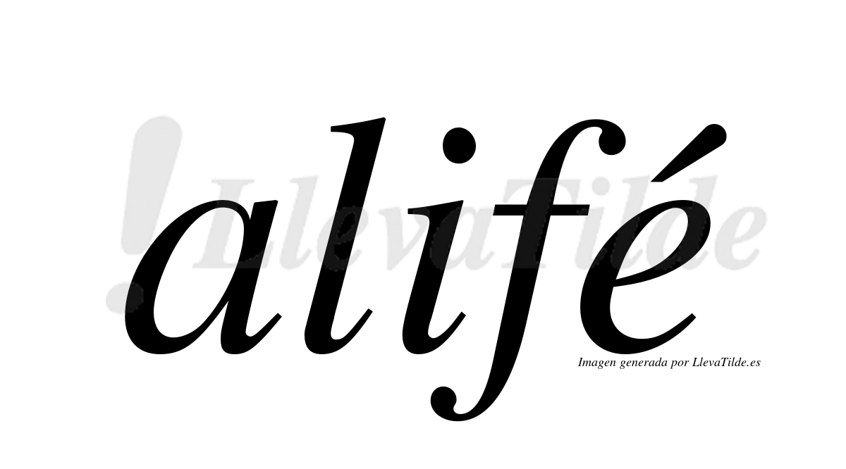 ¿Lleva tilde alifé? | LlevaTilde.es