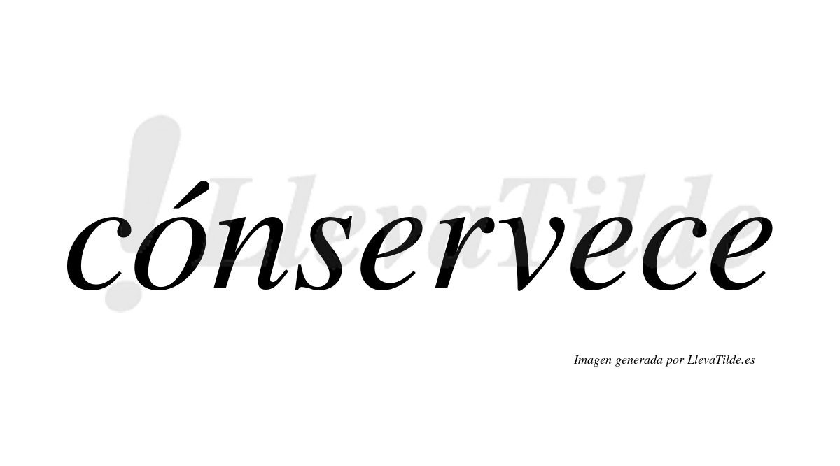 ¿Lleva tilde cónservece? | LlevaTilde.es