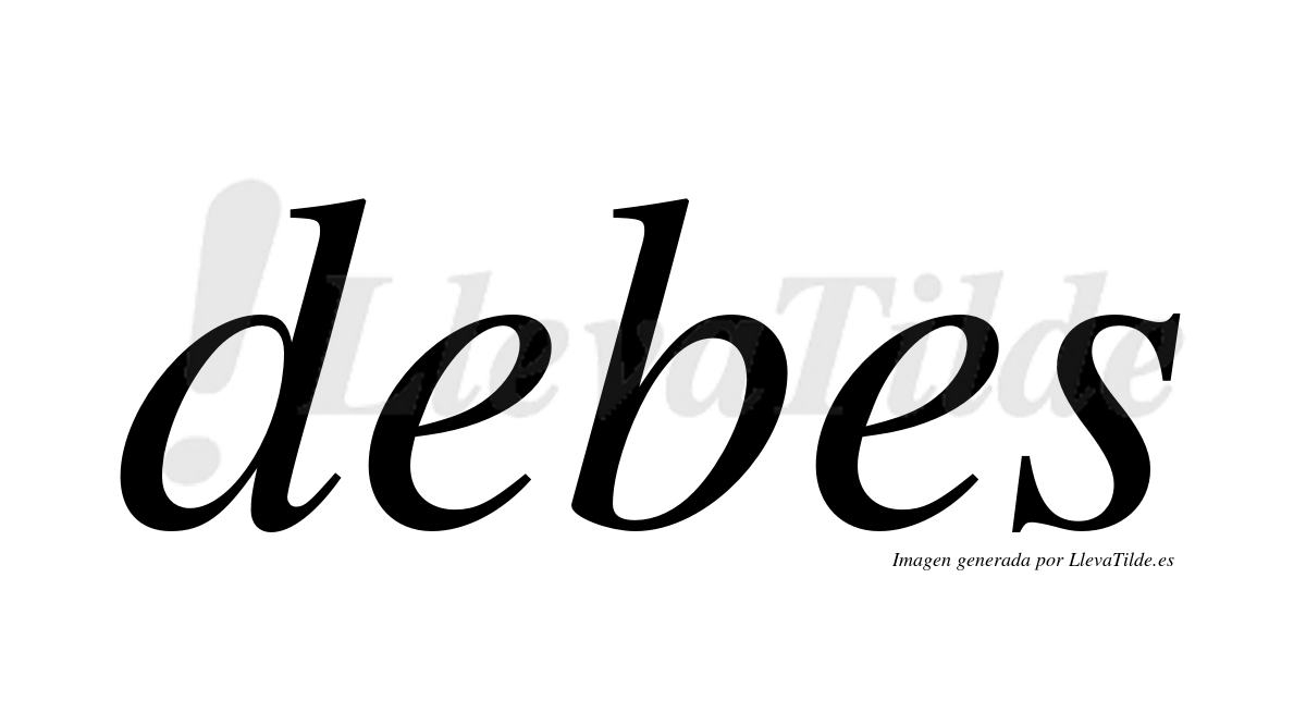 ¿Lleva tilde debes? | LlevaTilde.es