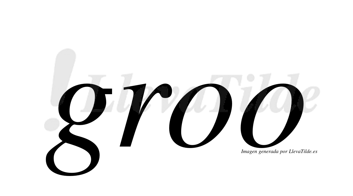 ¿Lleva tilde groo? | LlevaTilde.es