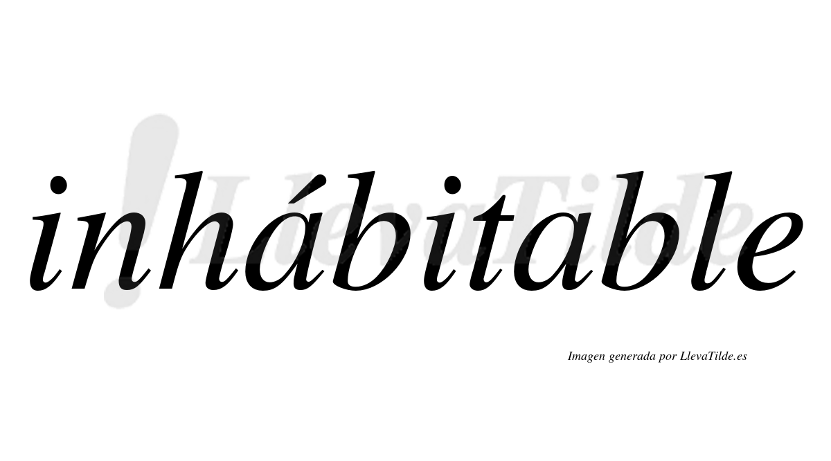 ¿Lleva tilde inhábitable? | LlevaTilde.es