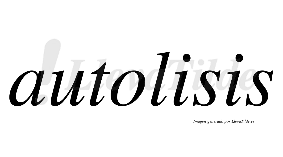 ¿Lleva tilde autolisis? | LlevaTilde.es