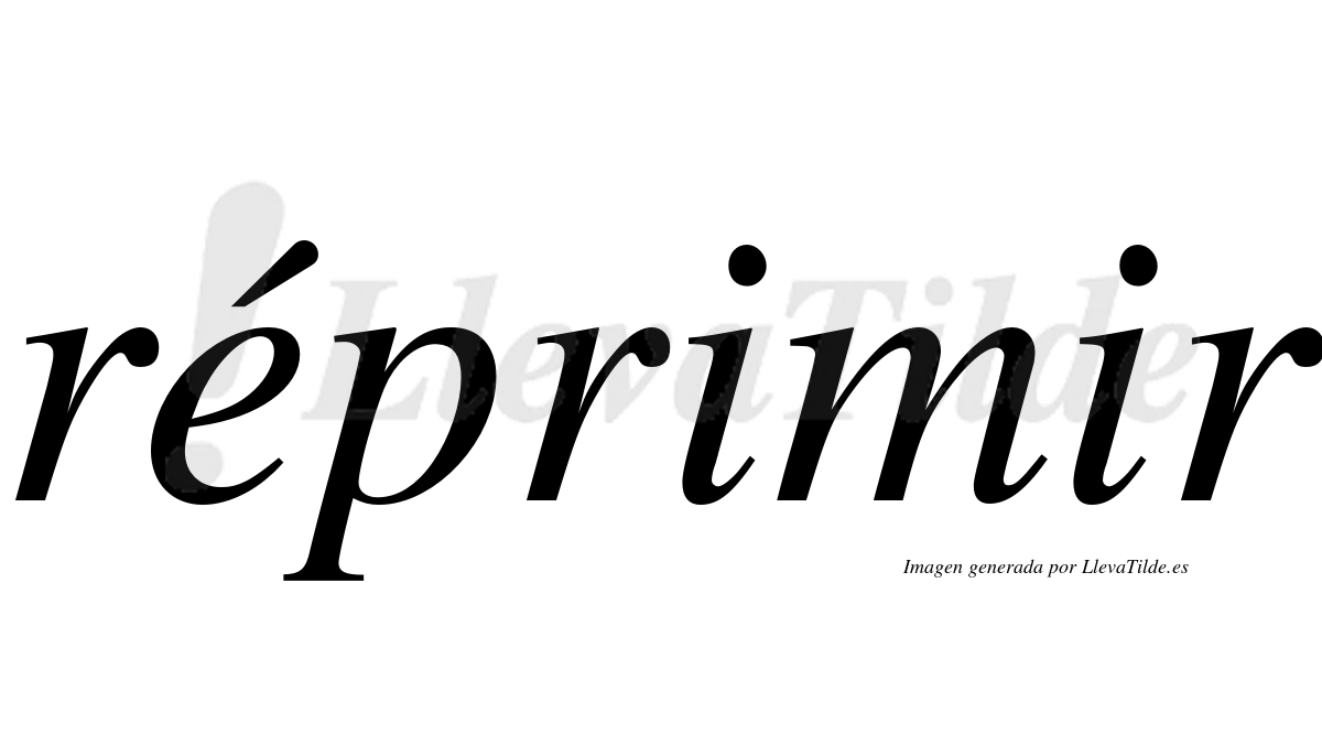 ¿Lleva tilde réprimir? | LlevaTilde.es