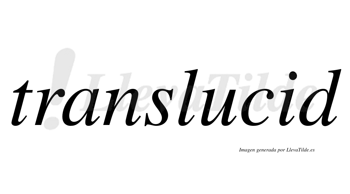 ¿Lleva tilde translucid? | LlevaTilde.es