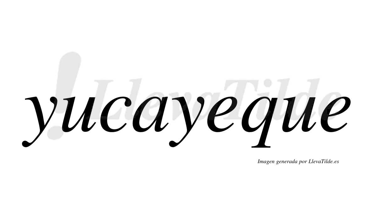 ¿Lleva tilde yucayeque? | LlevaTilde.es
