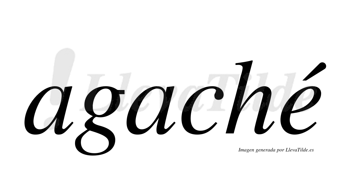 ¿Lleva tilde agaché? | LlevaTilde.es