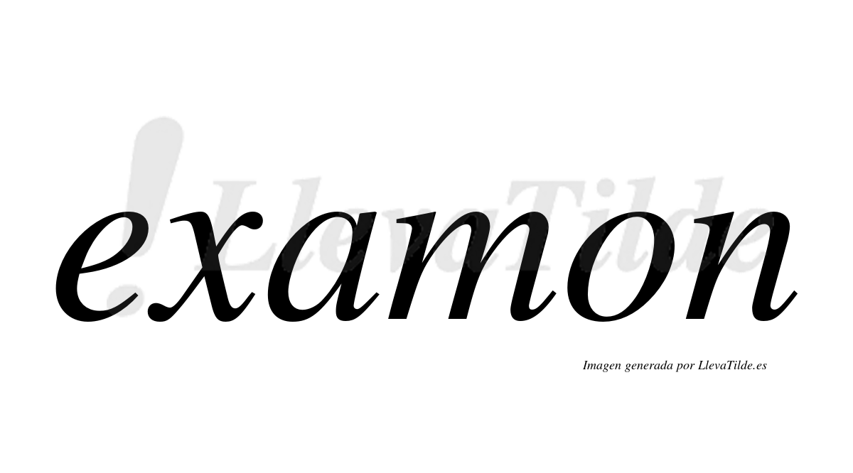 ¿Lleva tilde examon? | LlevaTilde.es