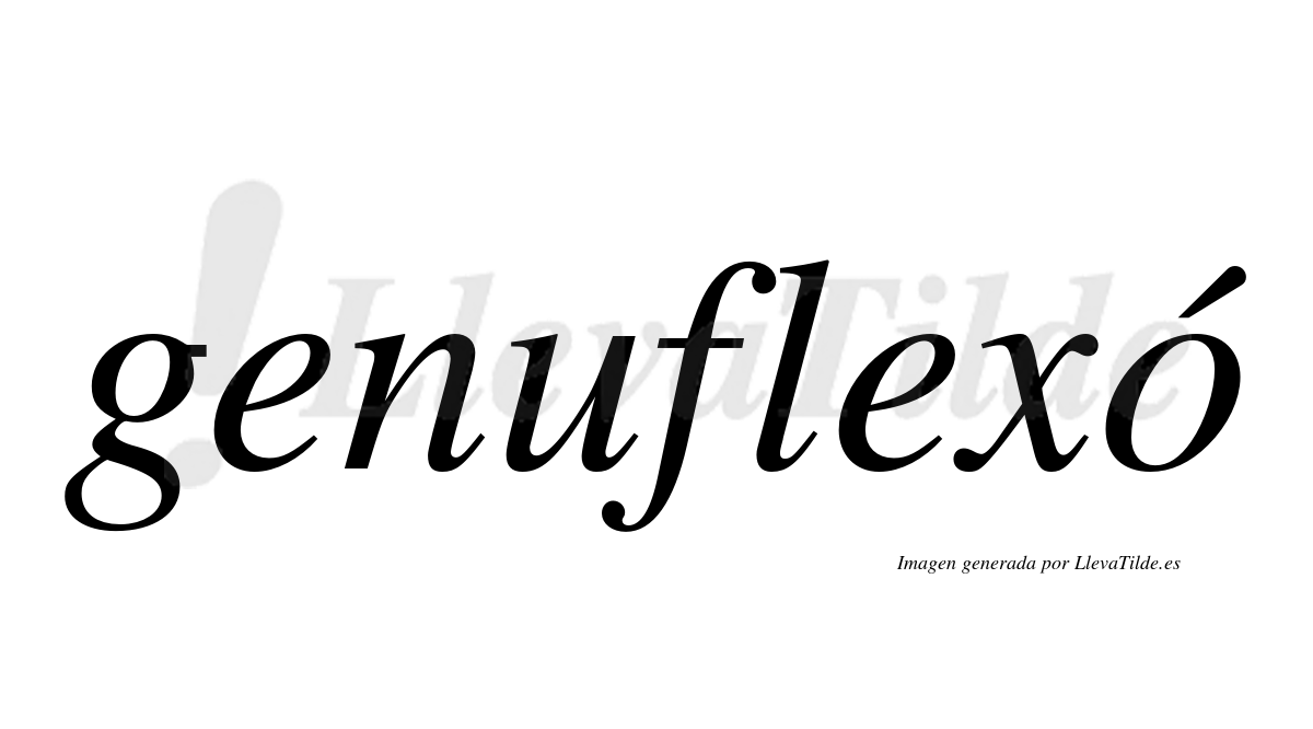 ¿Lleva tilde genuflexó? | LlevaTilde.es