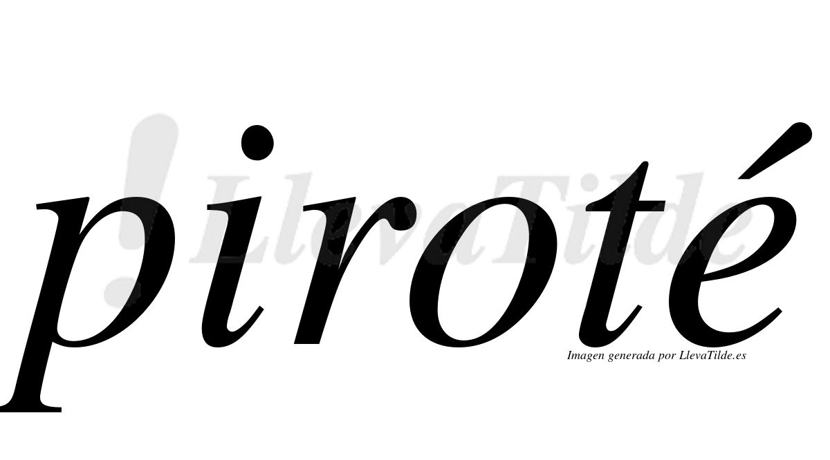 ¿Lleva tilde piroté? | LlevaTilde.es