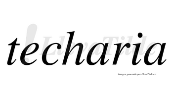 ¿Lleva tilde techaria? | LlevaTilde.es