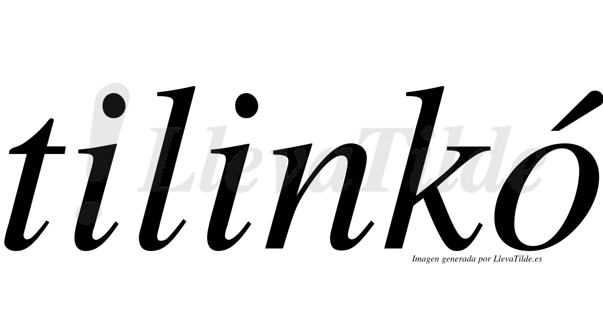 ¿Lleva tilde tilinkó? | LlevaTilde.es