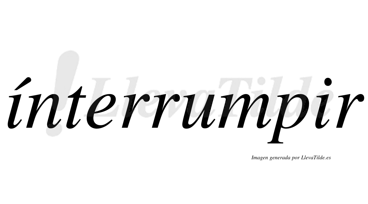 ¿Lleva tilde ínterrumpir? | LlevaTilde.es