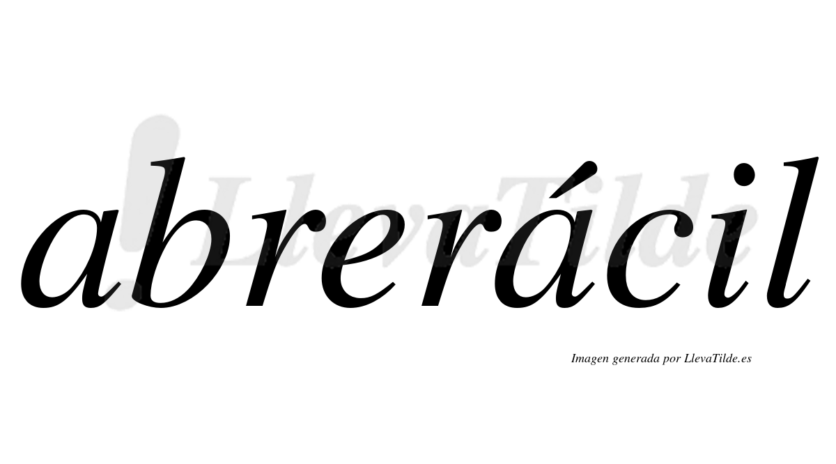 ¿Lleva tilde abrerácil? | LlevaTilde.es