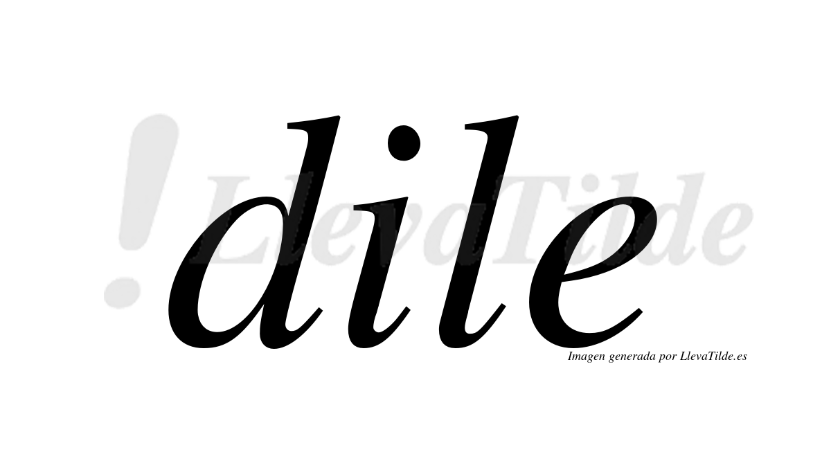 ¿Lleva tilde dile? | LlevaTilde.es