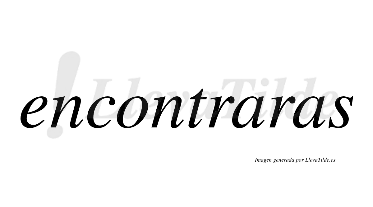 ¿Lleva tilde encontraras? | LlevaTilde.es