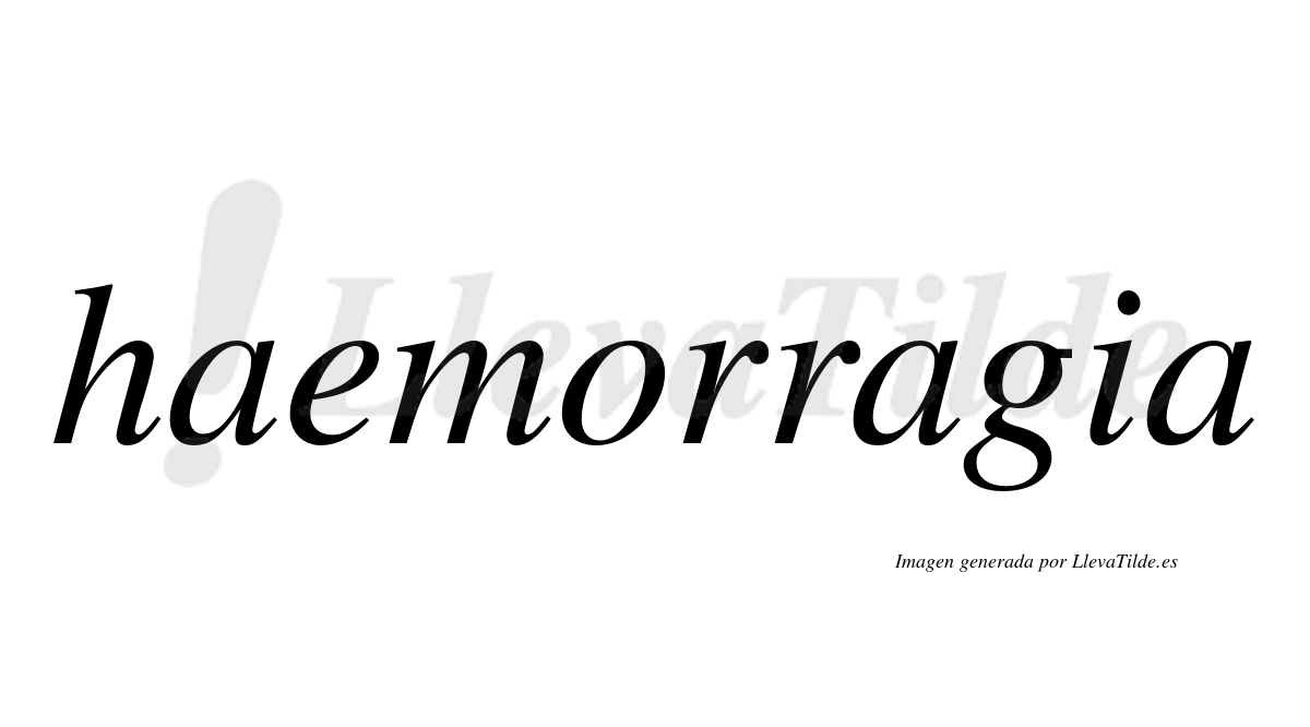 ¿Lleva tilde haemorragia? | LlevaTilde.es