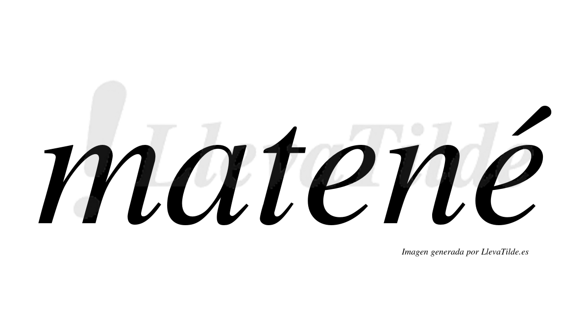 ¿Lleva tilde matené? | LlevaTilde.es