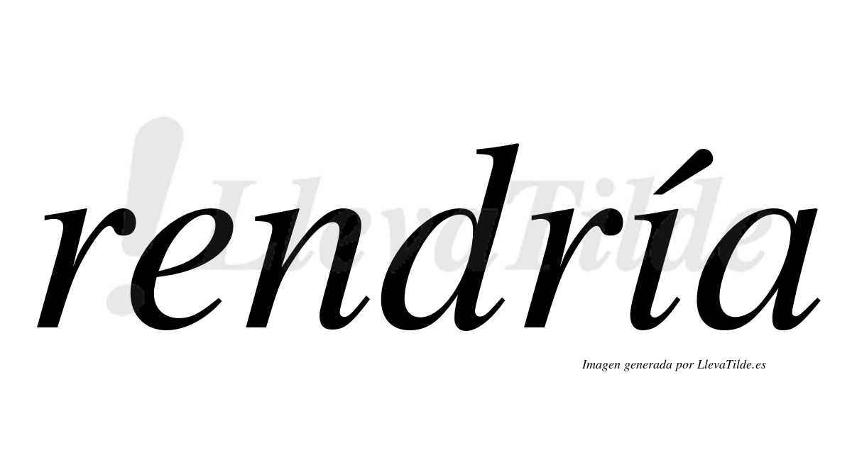 ¿Lleva tilde rendría? | LlevaTilde.es