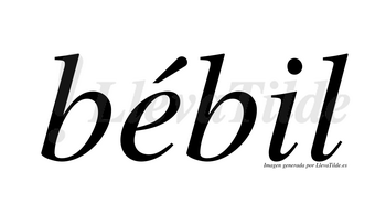 ¿Lleva tilde bébil? | LlevaTilde.es