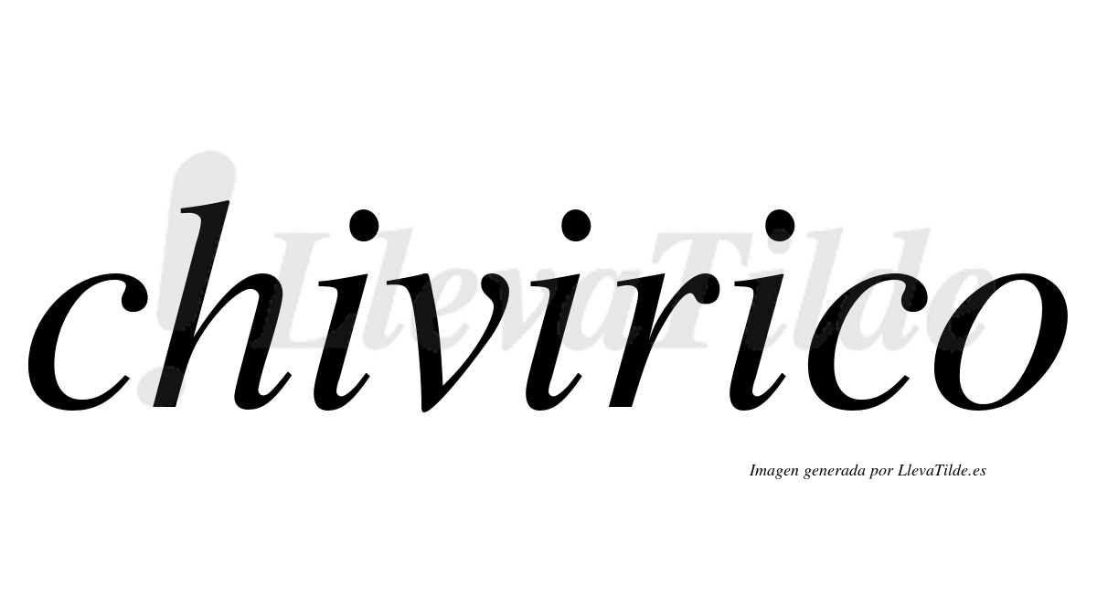 ¿Lleva tilde chivirico? | LlevaTilde.es