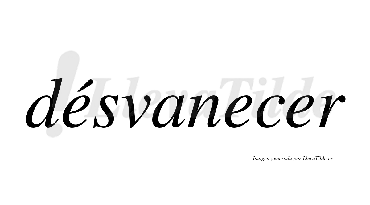 ¿Lleva tilde désvanecer? | LlevaTilde.es