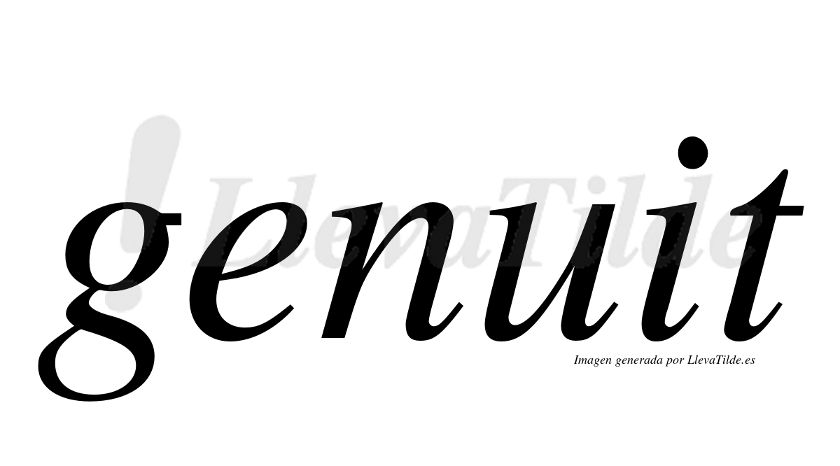 ¿Lleva tilde genuit? | LlevaTilde.es