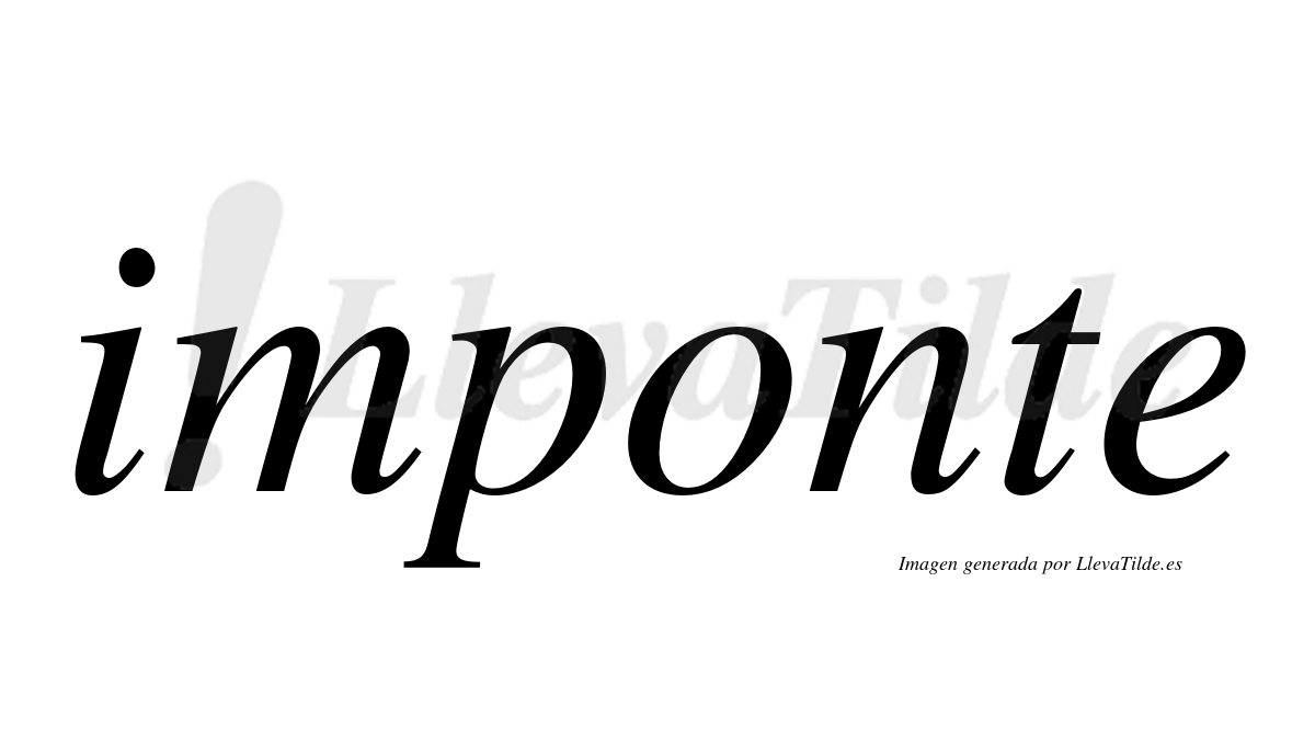 ¿Lleva tilde imponte? | LlevaTilde.es