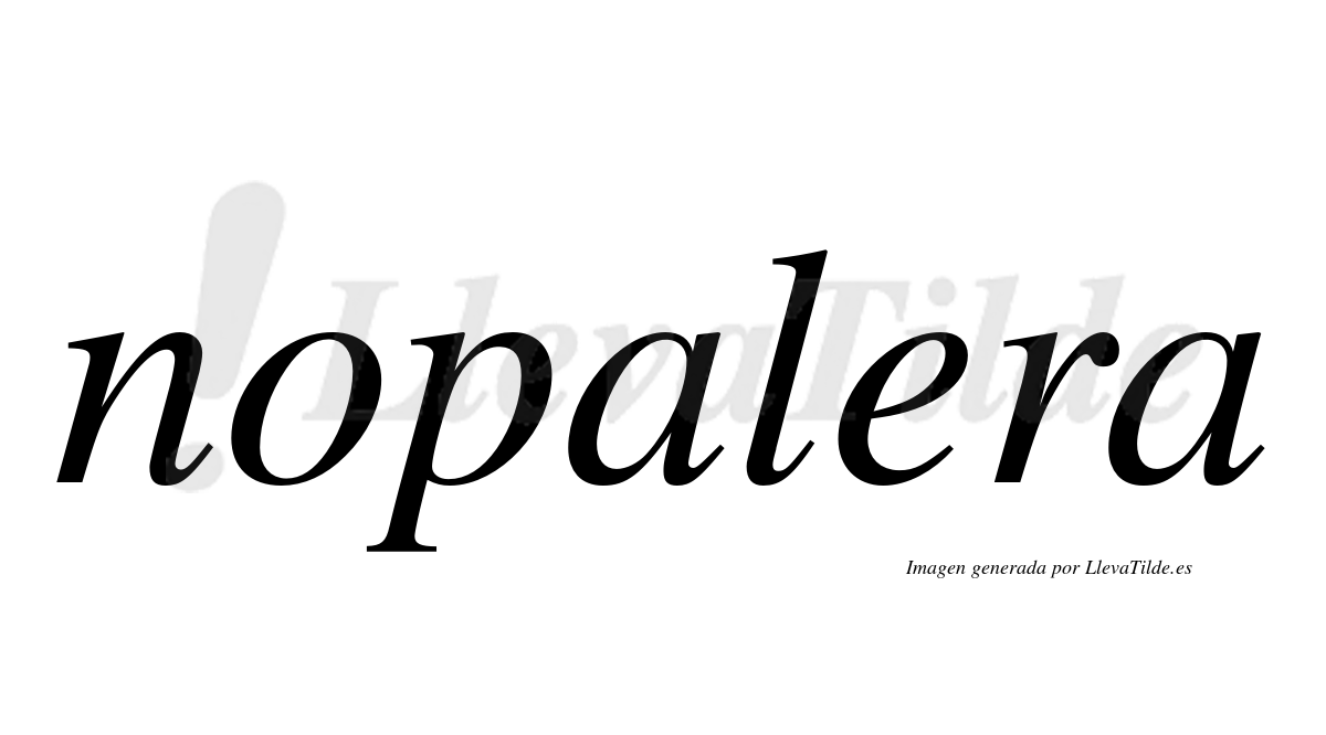 ¿Lleva tilde nopalera? | LlevaTilde.es