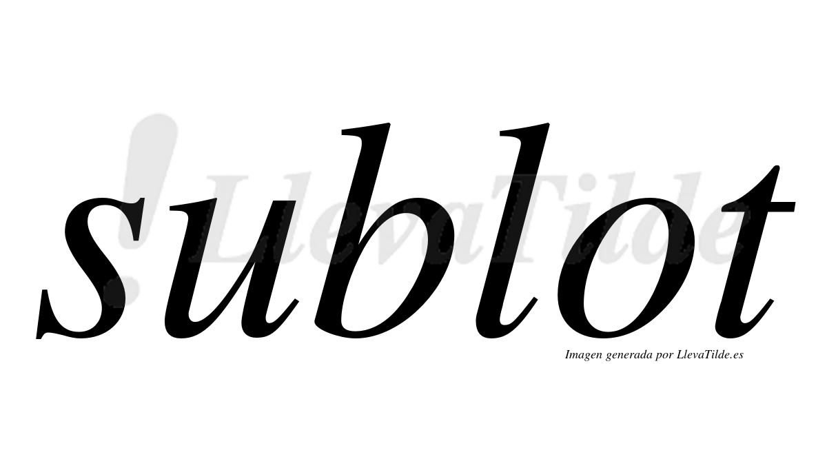 ¿Lleva tilde sublot? | LlevaTilde.es