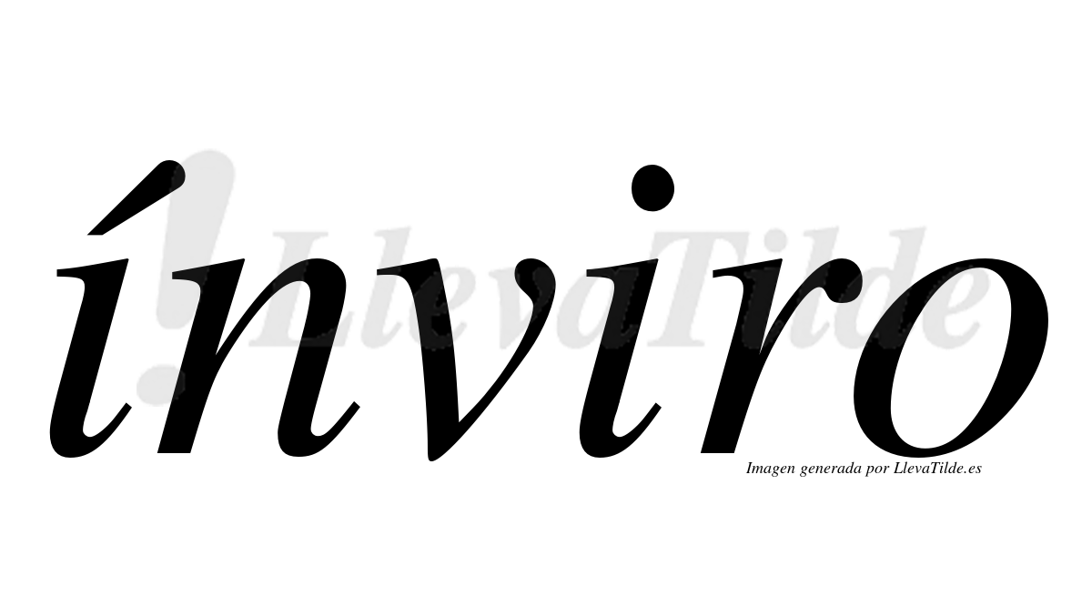 ¿Lleva tilde ínviro? | LlevaTilde.es