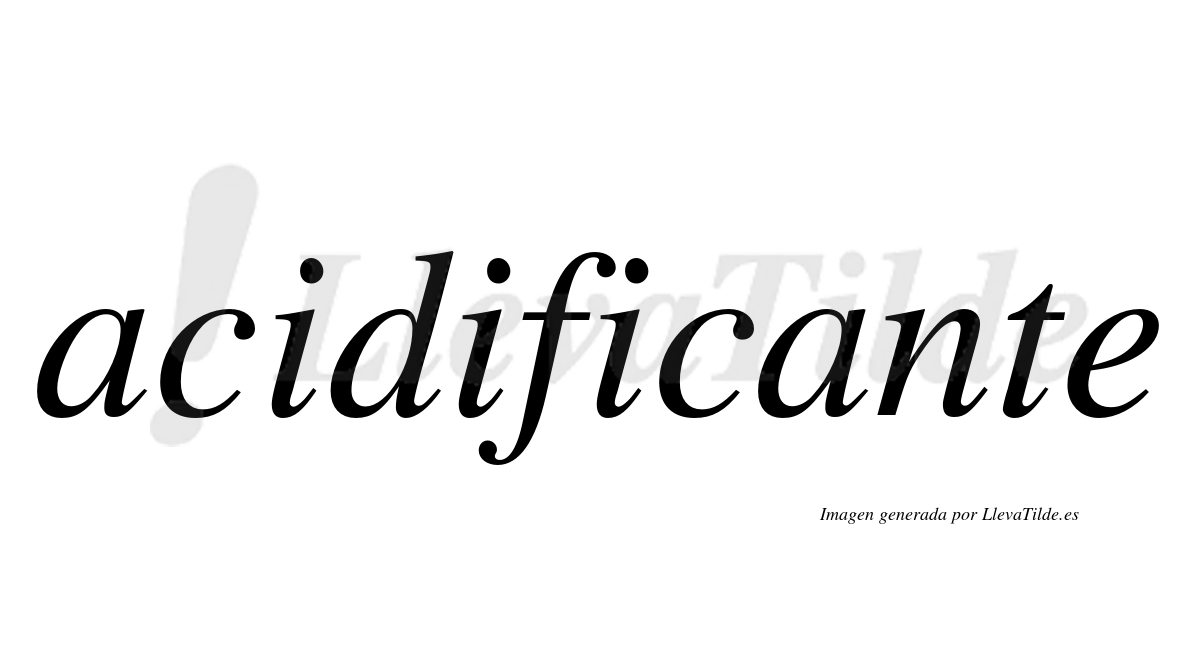 ¿Lleva tilde acidificante? | LlevaTilde.es