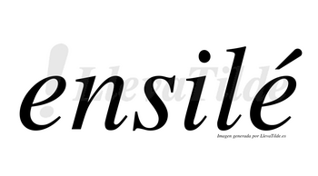 ¿Lleva tilde ensilé? | LlevaTilde.es