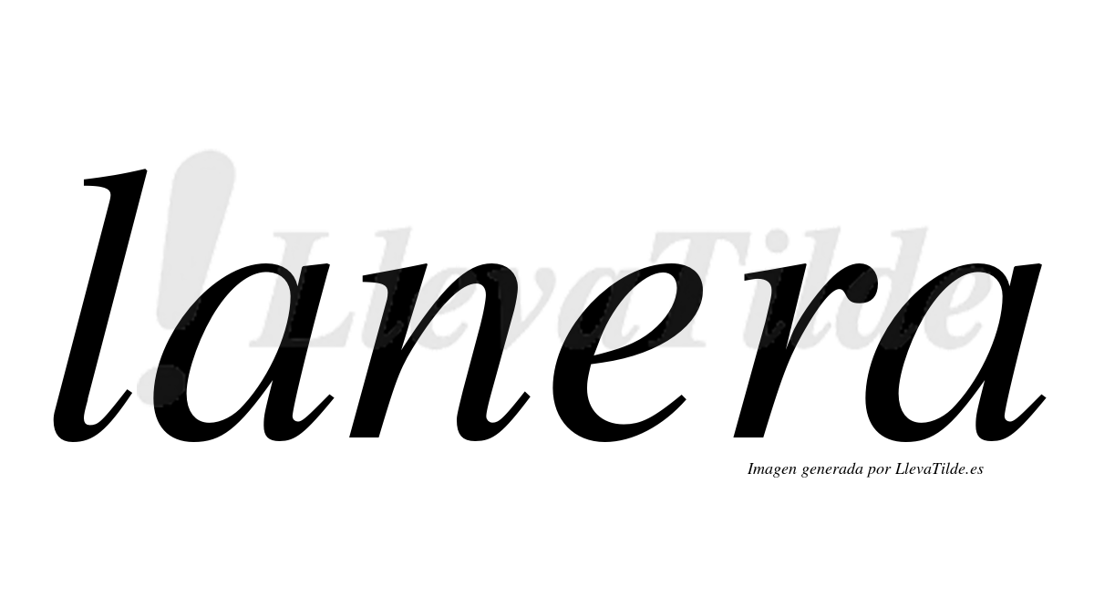 ¿Lleva tilde lanera? | LlevaTilde.es
