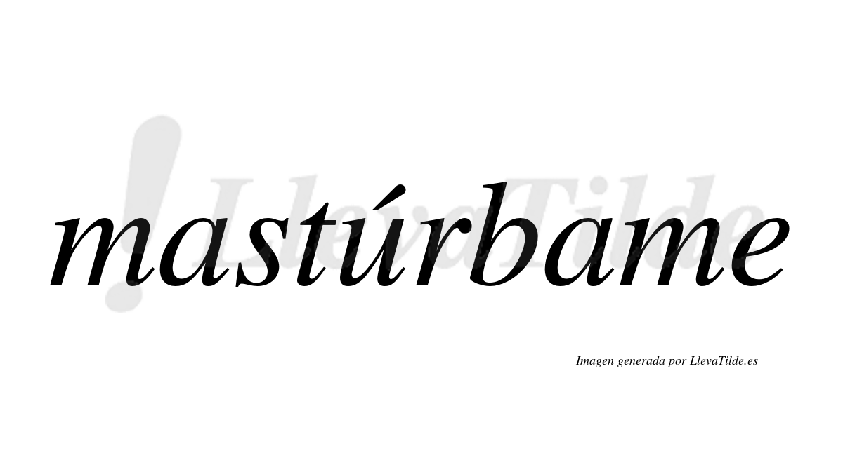 ¿Lleva tilde mastúrbame? | LlevaTilde.es