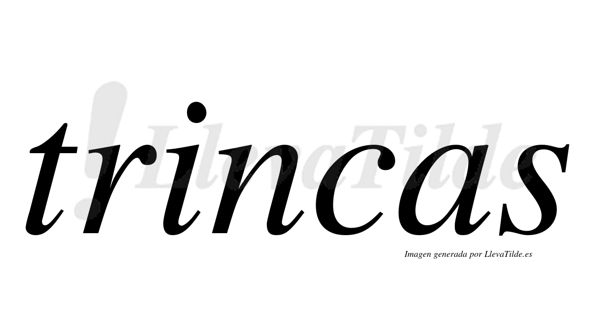 ¿Lleva tilde trincas? | LlevaTilde.es